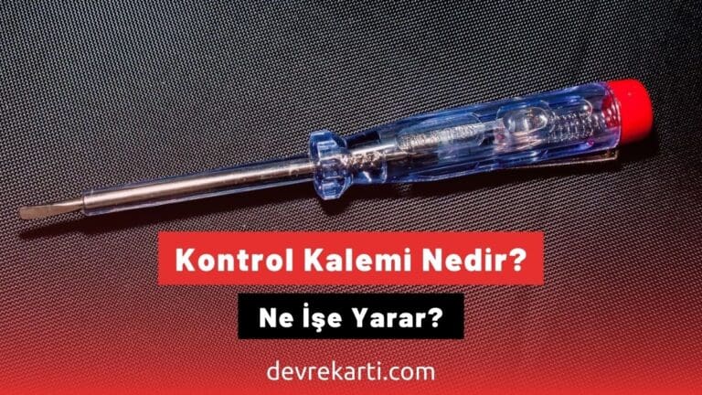 Kontrol Kalemi Ne İşe Yarar? Nasıl Kullanılır? - Devre Kartı